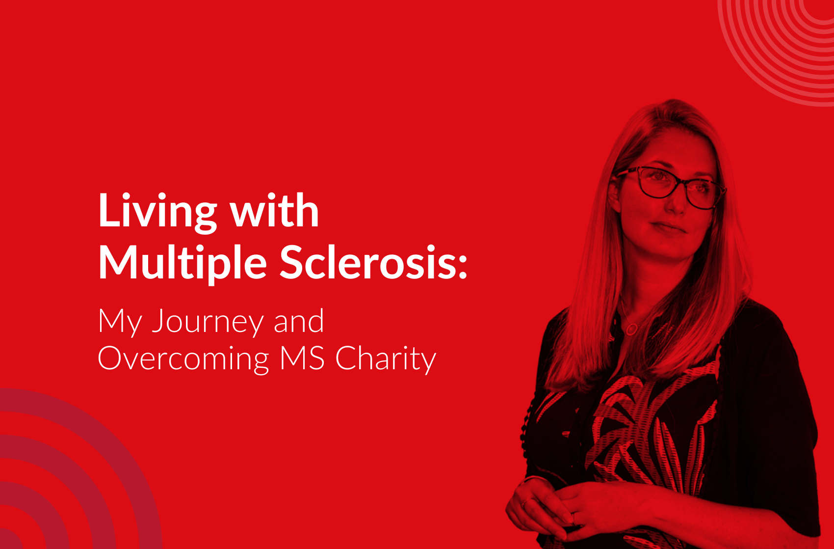 Living with Multiple Sclerosis: My journey + Overcoming MS Charity